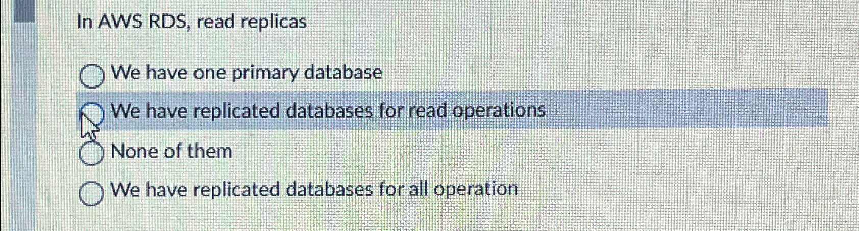 Solved In AWS RDS, ﻿read replicasWe have one primary | Chegg.com