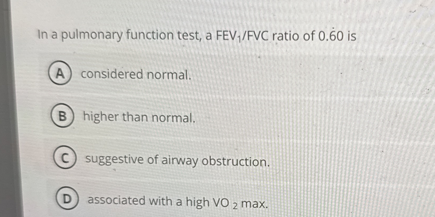 Solved In a pulmonary function test, a FEV ?? /FVC ratio of | Chegg.com