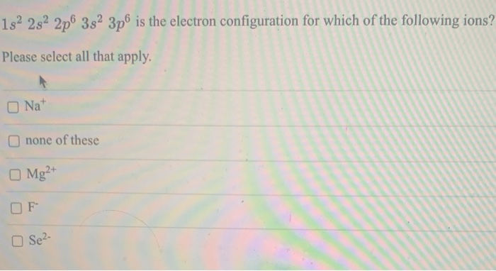 Solved 182 282 2p6 382 3p is the electron configuration for | Chegg.com