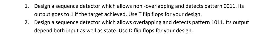 Solved 1. Design a sequence detector which allows non | Chegg.com
