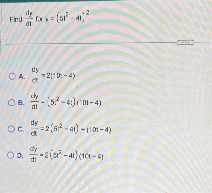 Solved dtdy for y=(5t2−4t)2. | Chegg.com