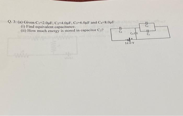 Solved !! Q. 3: (a) Given C=2.0pF, C2-4.02F. C.-6.0pF and | Chegg.com