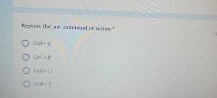 Solved Repeats the last command or action | Chegg.com