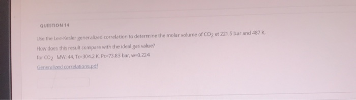 Solved QUESTION 14 Use the Lee Kesler generalized | Chegg.com