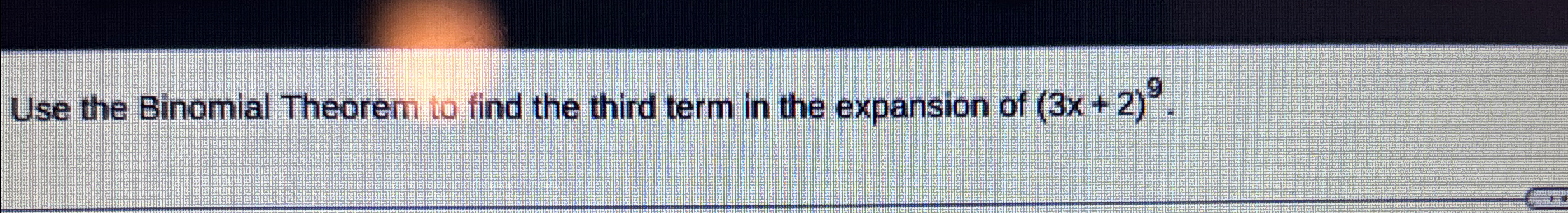 Solved Use the Binomial Theorem to find the third term in | Chegg.com