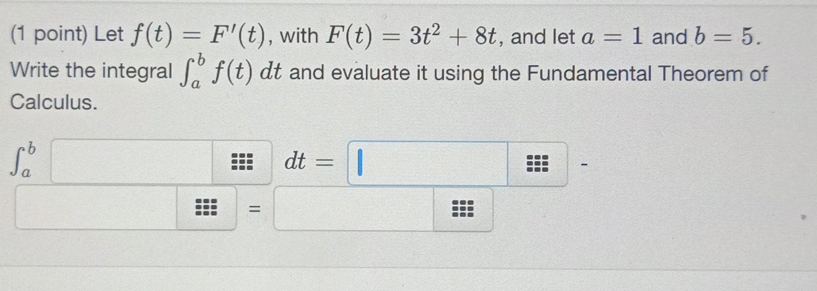 Solved (1 point) Let f(t)=F′(t), with F(t)=3t2+8t, and let | Chegg.com