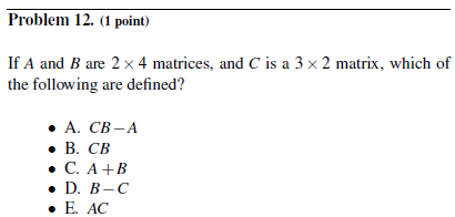 Solved Problem 12. (1 ﻿point)If A and B ﻿are 2×4 ﻿matrices, | Chegg.com