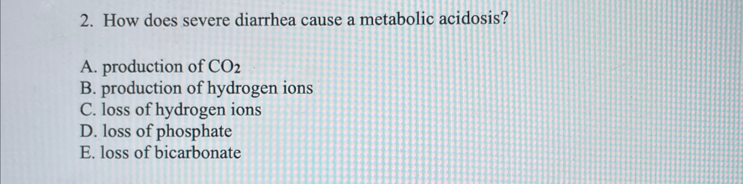 Solved How does severe diarrhea cause a metabolic | Chegg.com