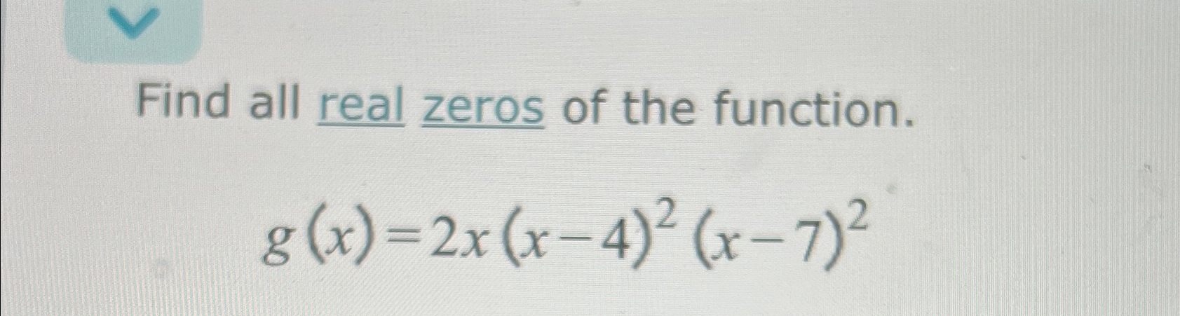 Solved Find all real zeros of the | Chegg.com