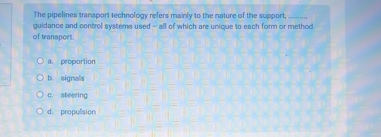 Solved The pipelines transport technology refers mainly to | Chegg.com