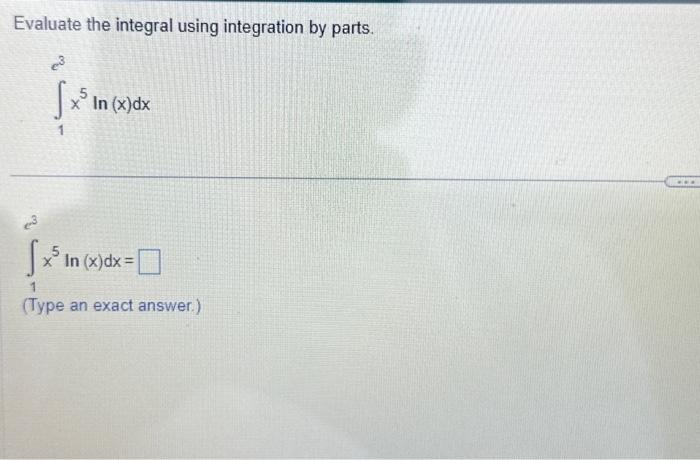 Solved Evaluate the integral using integration by parts. | Chegg.com