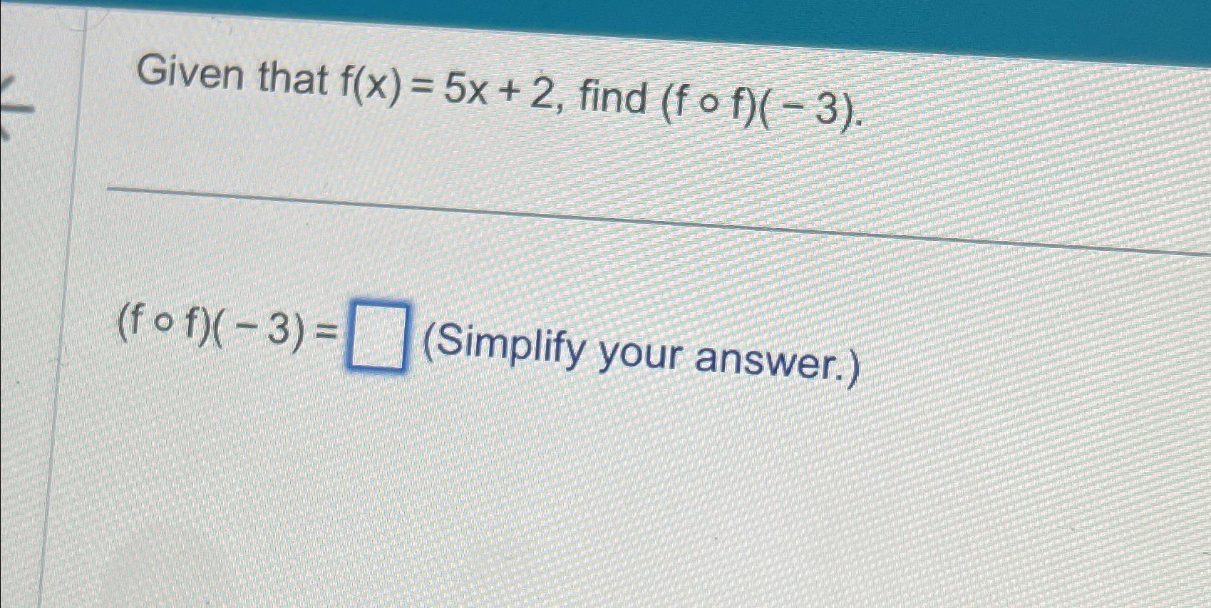 Solved Given that f(x)=5x+2, ﻿find | Chegg.com