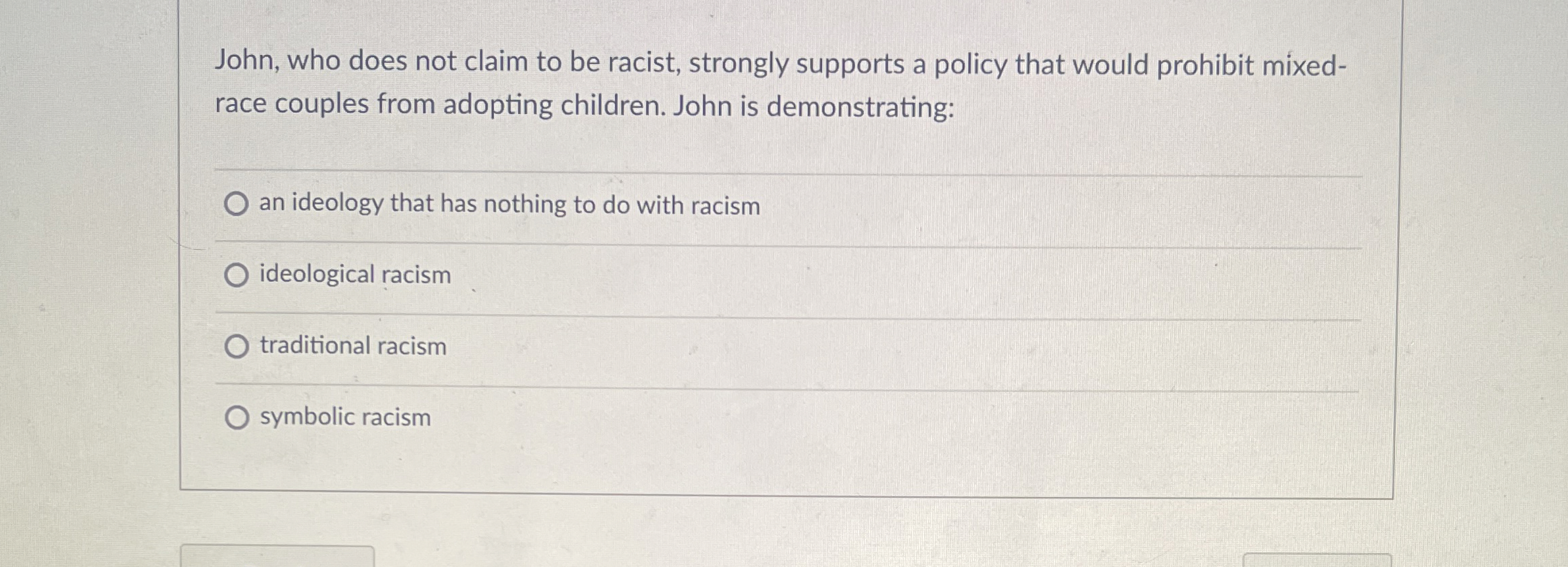 Solved John, who does not claim to be racist, strongly | Chegg.com