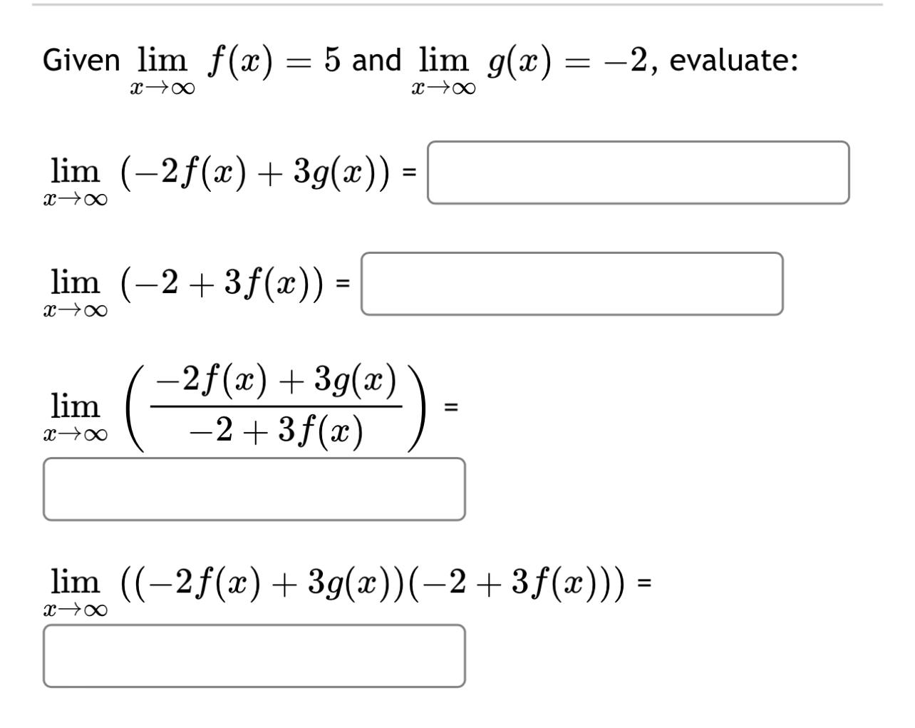 Solved Given limx→∞f(x)=5 ﻿and limx→∞g(x)=-2, | Chegg.com