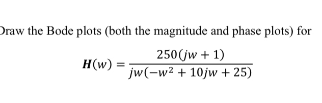 Solved Draw the Bode plots (both the magnitude and phase | Chegg.com