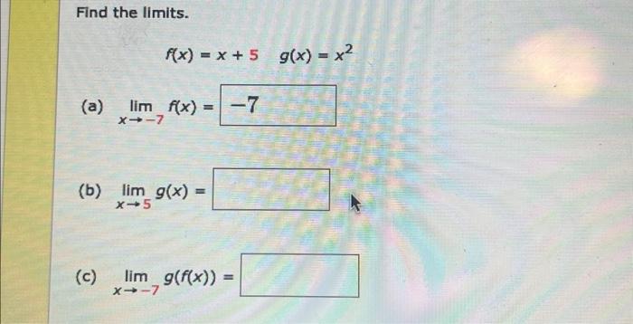 Solved Find the limits. f(x)=x+5g(x)=x2 (a) limx→−7f(x)= (b) | Chegg.com