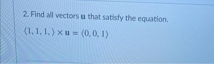 Solved 2. Find all vectors u that satisfy the equation. (1, | Chegg.com