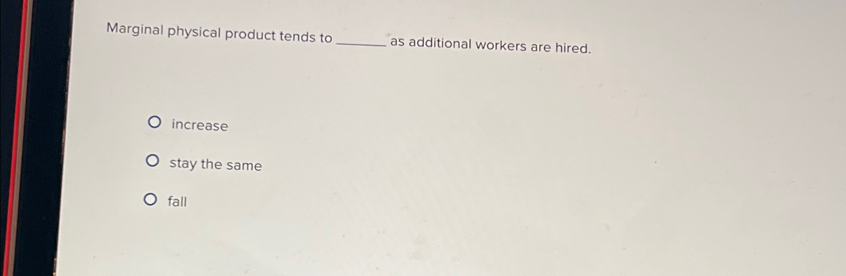 Solved Marginal physical product tends to as additional | Chegg.com