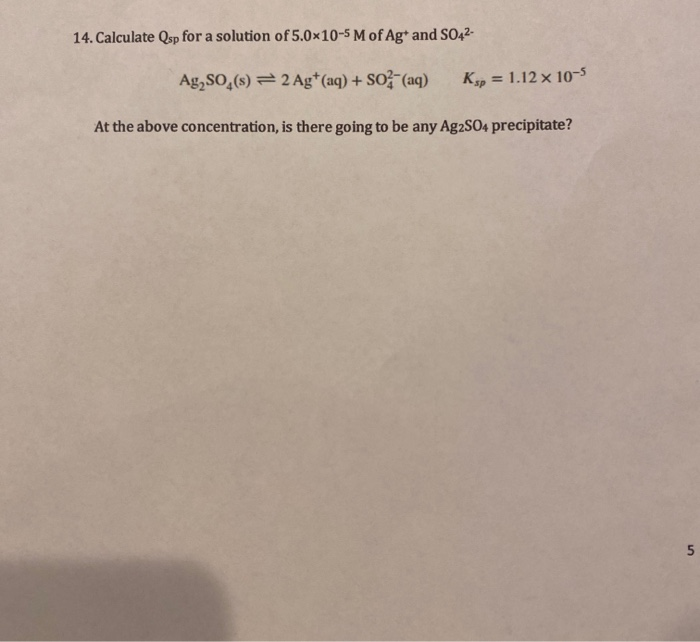 Solved 14. Calculate Qsp for a solution of 5.0x10-5 M of Agt | Chegg.com