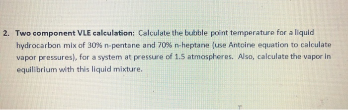 Solved 2. Two component VLE calculation: Calculate the | Chegg.com