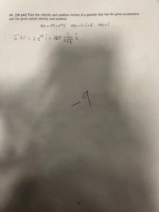 Solved 10. [10 pts] Find the velocity and position vectors | Chegg.com