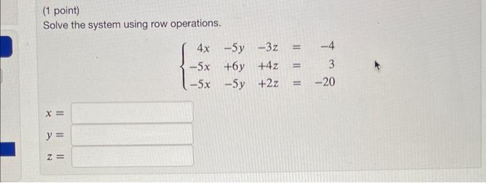 Solved (1 point) Solve the system using row operations. | Chegg.com