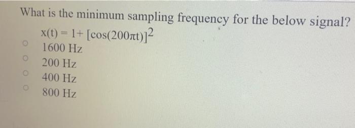 Solved What Is The Minimum Sampling Frequency For The Below