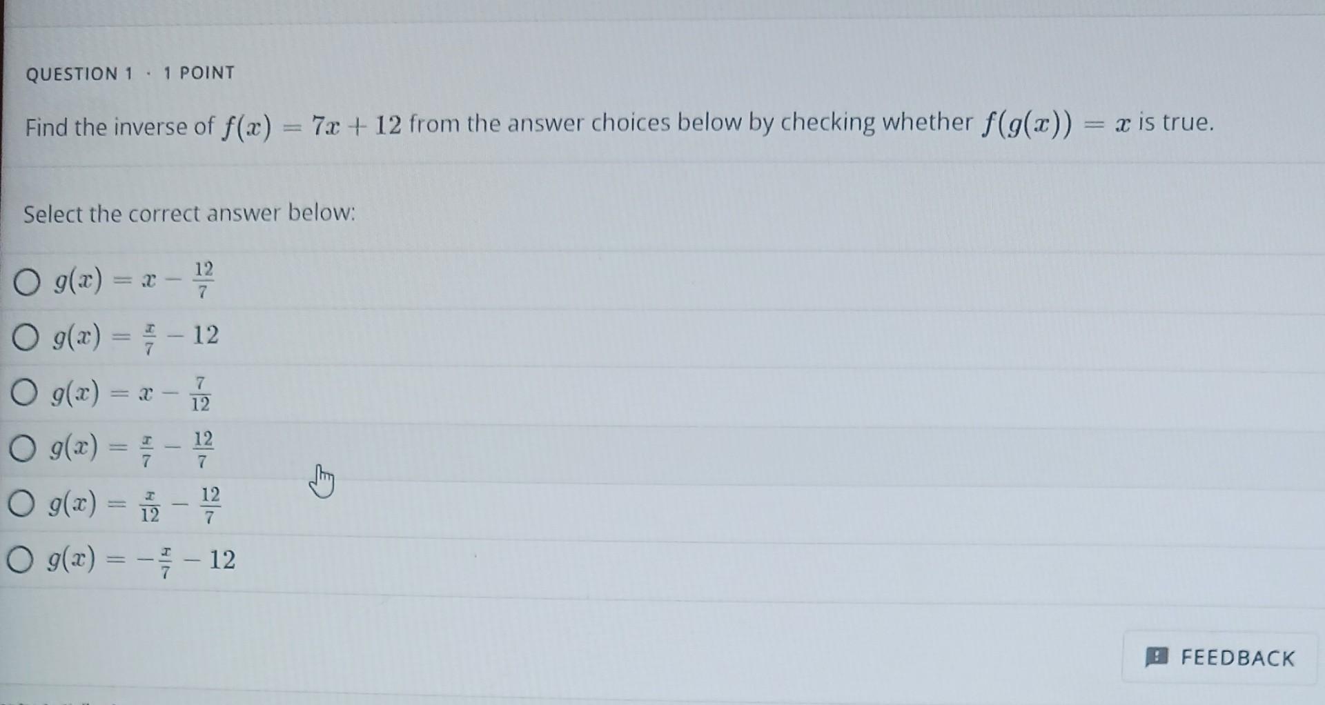 Solved Find the inverse of f(x)=7x+12 from the answer | Chegg.com