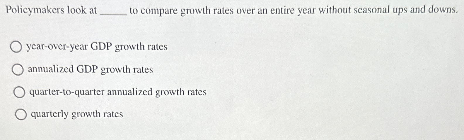 Solved Policymakers look at to compare growth rates over an | Chegg.com