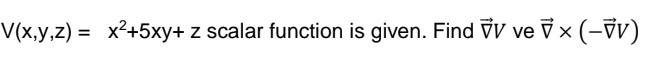 Solved V(x,y,z)=x2+5xy+z scalar function is given. Find ∇V | Chegg.com