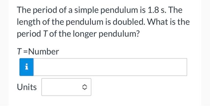 Solved The period of a simple pendulum is 1.8 s. The length | Chegg.com