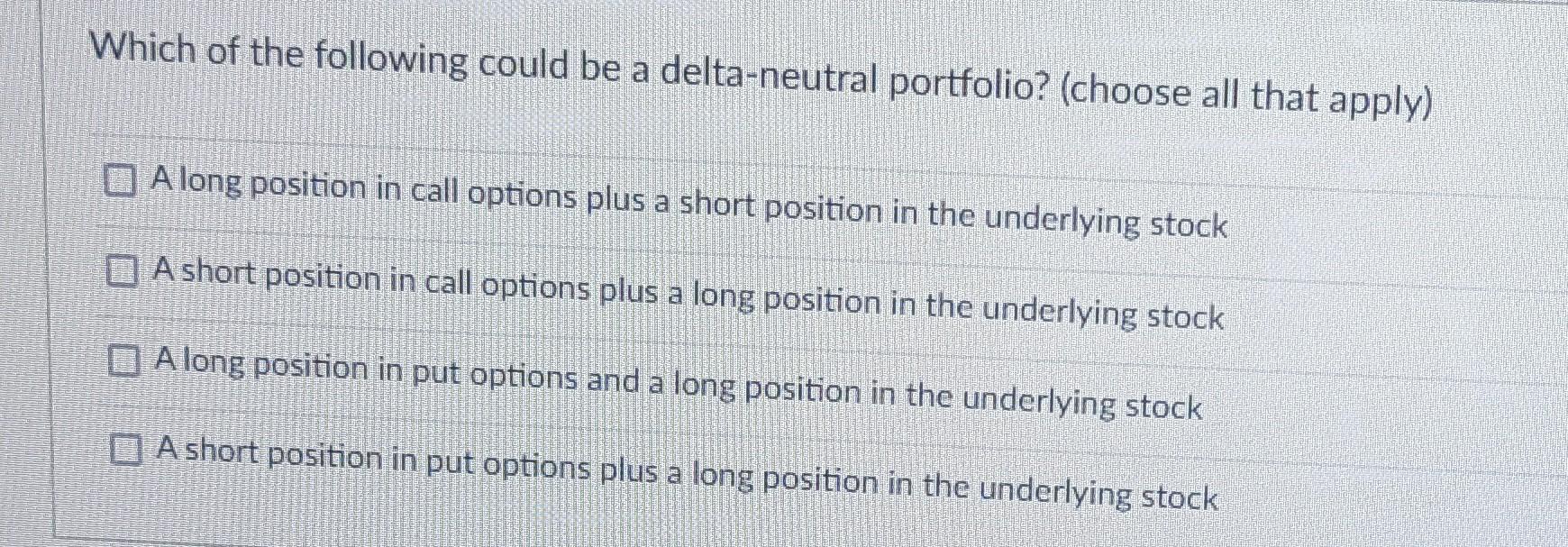 Solved Which of the following could be a delta-neutral | Chegg.com