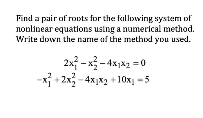 Solved Find a pair of roots for the following system of | Chegg.com
