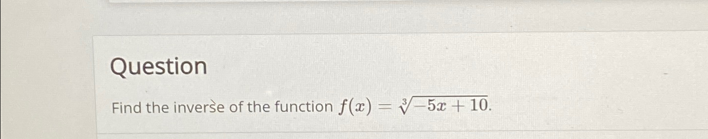 Solved QuestionFind the inverse of the function | Chegg.com