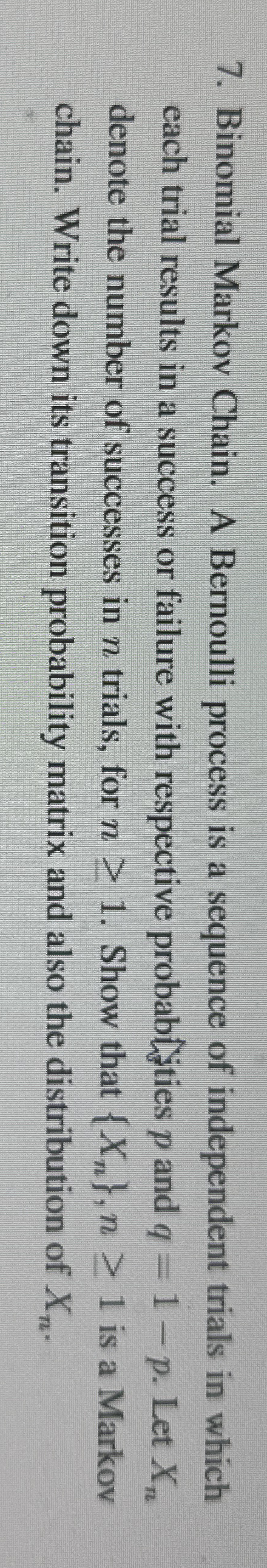 Solved Binomial Markov Chain. A Bernoulli process is a | Chegg.com