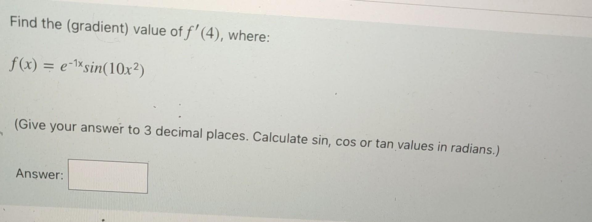 Solved Find the (gradient) value of f′(4), where: | Chegg.com