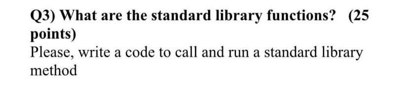 Solved Q3) What are the standard library functions? (25 | Chegg.com