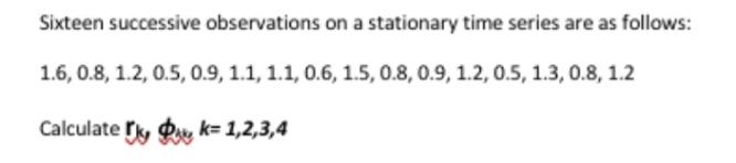 Solved Sixteen successive observations on a stationary time | Chegg.com