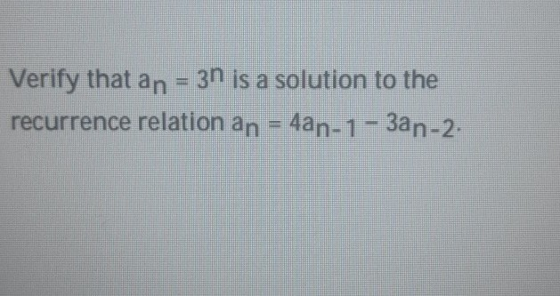 Solved Verify that an = 3n is a solution to the recurrence | Chegg.com