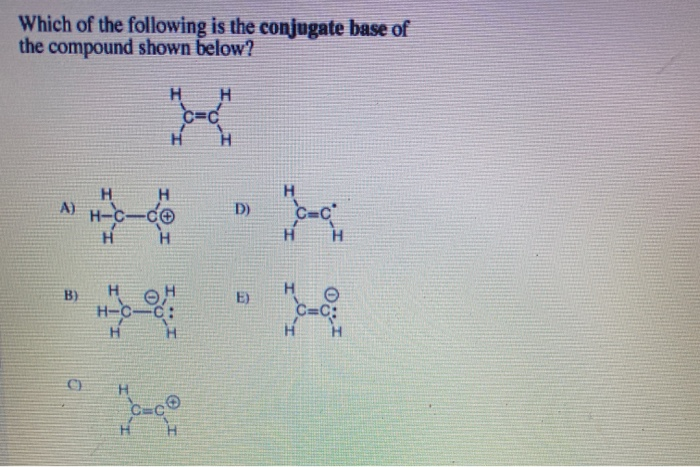 Solved Which of the following is the conjugate base of the | Chegg.com