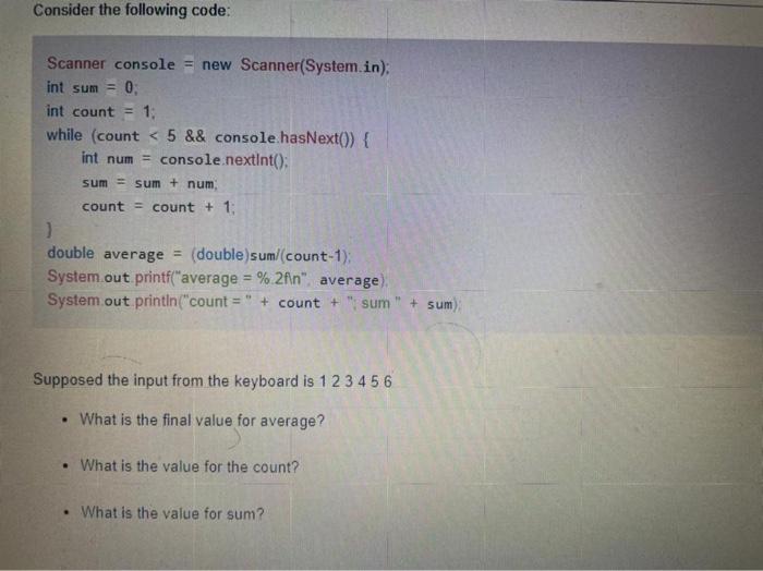 Solved Consider the following code: Scanner console = new | Chegg.com