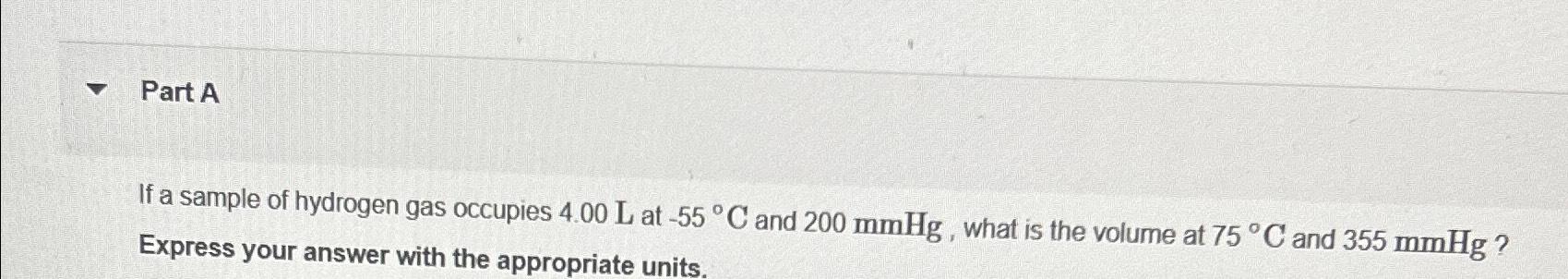 Solved Part AIf a sample of hydrogen gas occupies 4.00L ﻿at | Chegg.com