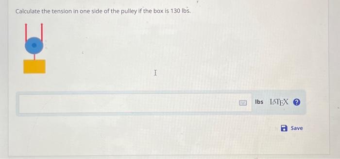 Solved Calculate the tension in one side of the pulley if | Chegg.com