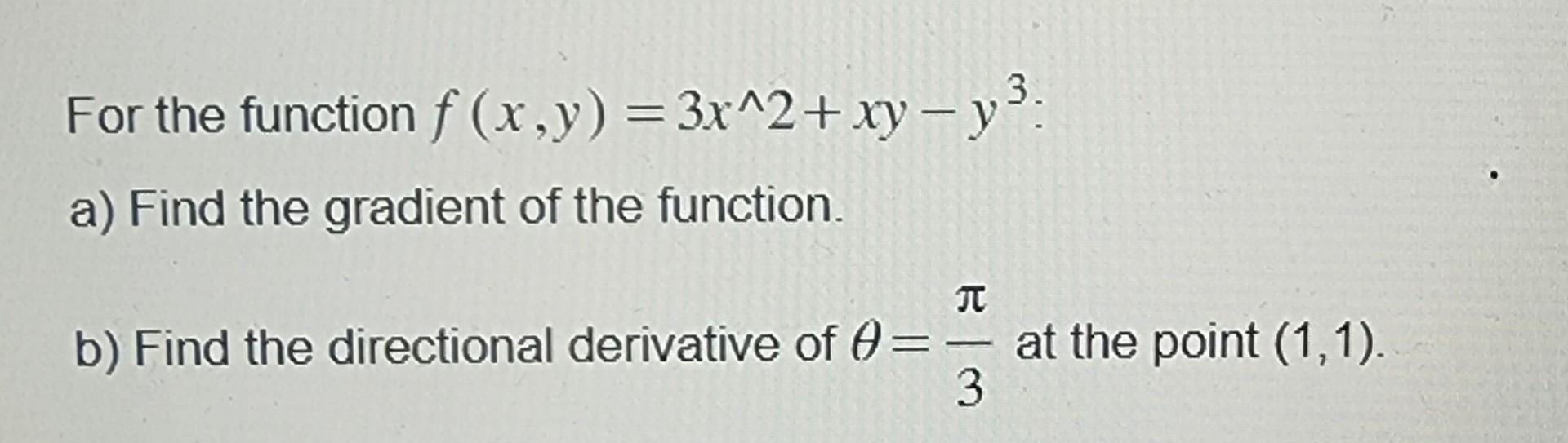 Solved For the function f(x,y)=3x2+xy-y3 ﻿:a) ﻿Find the | Chegg.com