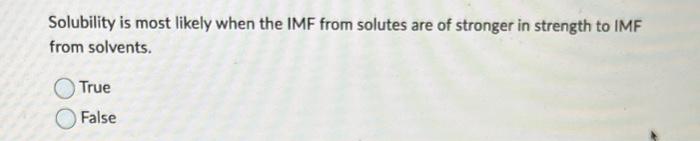 Solved Solubility is most likely when the IMF from solutes | Chegg.com
