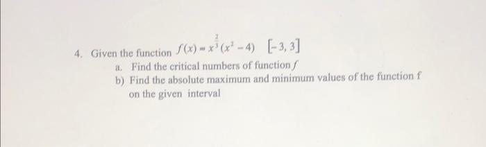 Solved 4. Given the function f(x)=x32(x2−4)[−3,3] a. Find | Chegg.com