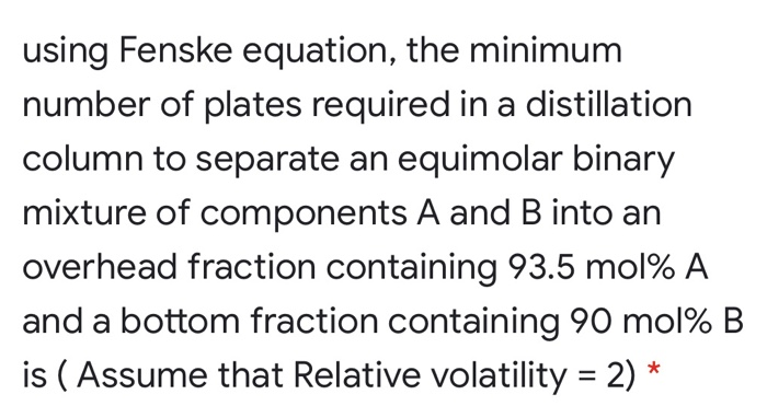 Solved using Fenske equation, the minimum number of plates | Chegg.com