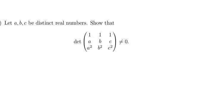 Solved Let a, b, c be distinct real numbers. Show that 1 det | Chegg.com