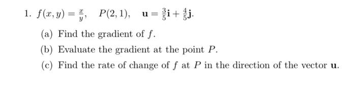 Solved 1. f(x,y)=yx,P(2,1),u=53i+54j. (a) Find the gradient | Chegg.com