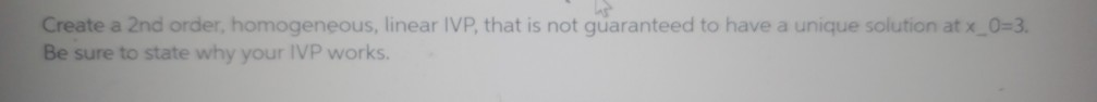 Solved Create a 2nd order, homogeneous, linear IVP, that is | Chegg.com